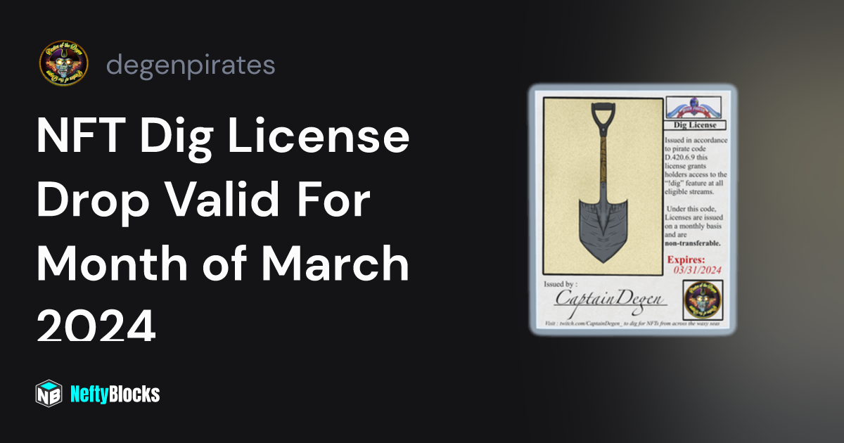 NFT Dig License Drop Valid For Month of March 2024 - degenpirates on ...