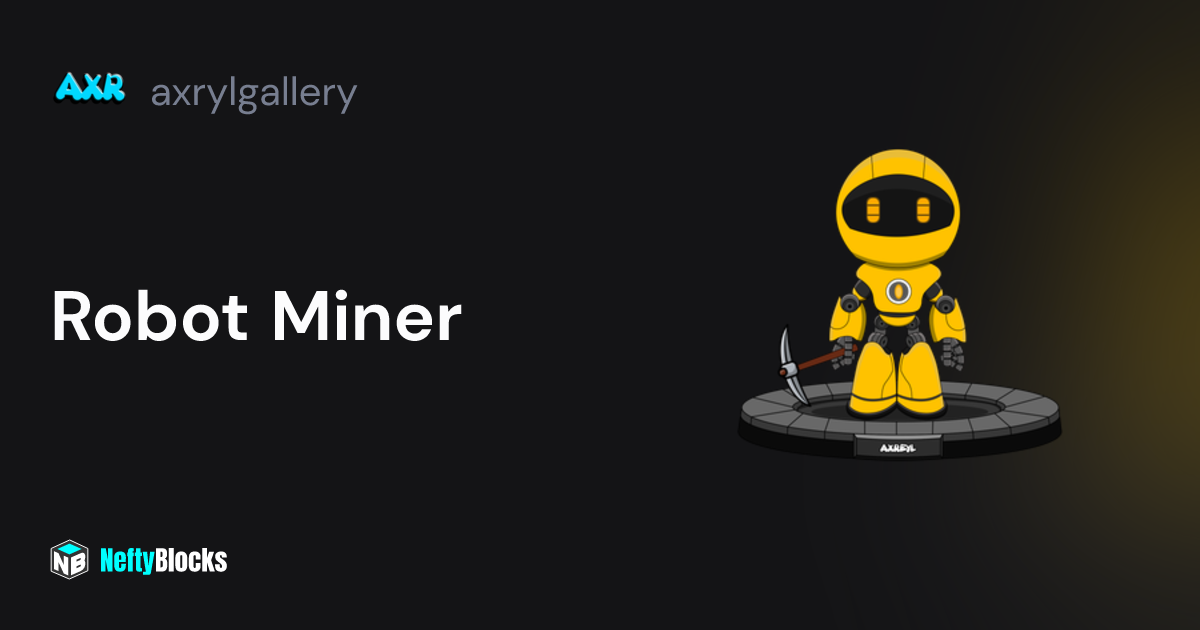 Robot Miner - axrylgallery on NeftyBlocks | The #1 Trade to Earn NFT Marketplace on WAX