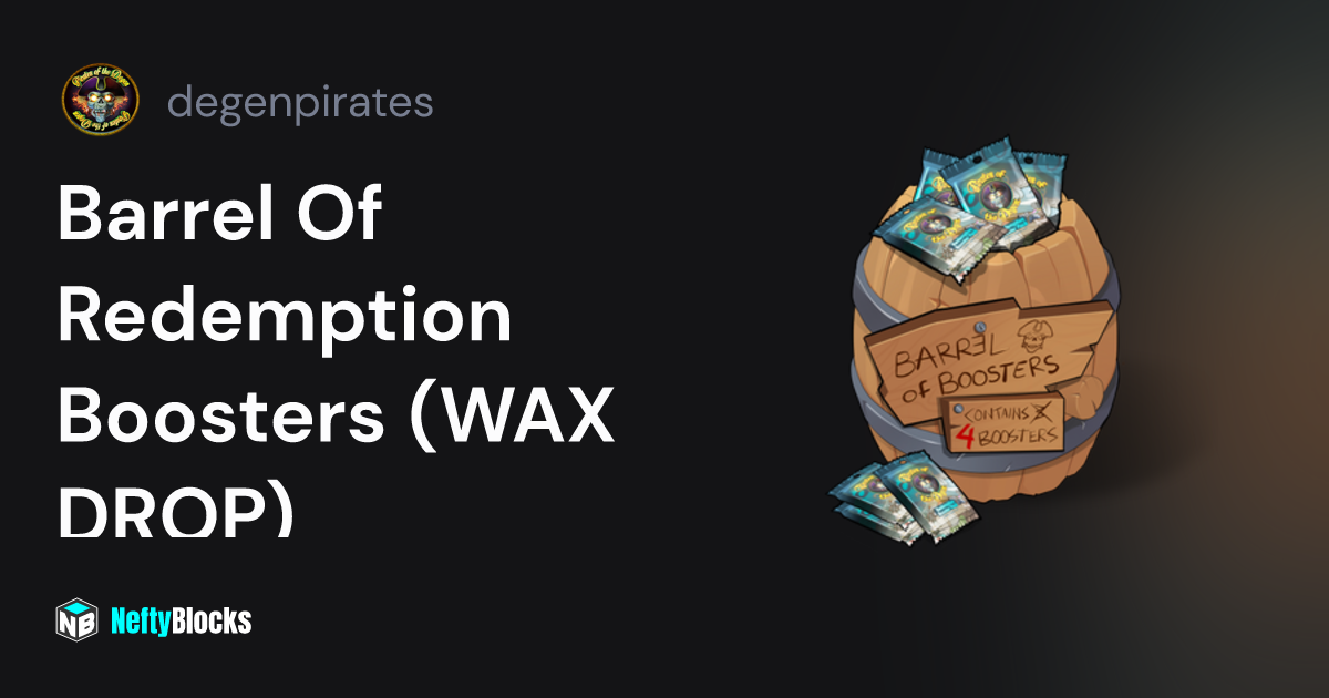 Barrel Of Redemption Boosters (WAX DROP) - degenpirates on NeftyBlocks ...