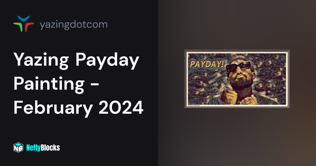 Yazing Payday Painting - February 2024 - yazingdotcom on NeftyBlocks ...