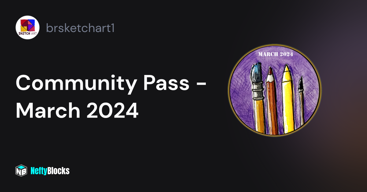 Community Pass - March 2024 - brsketchart1 on NeftyBlocks | The #1 ...
