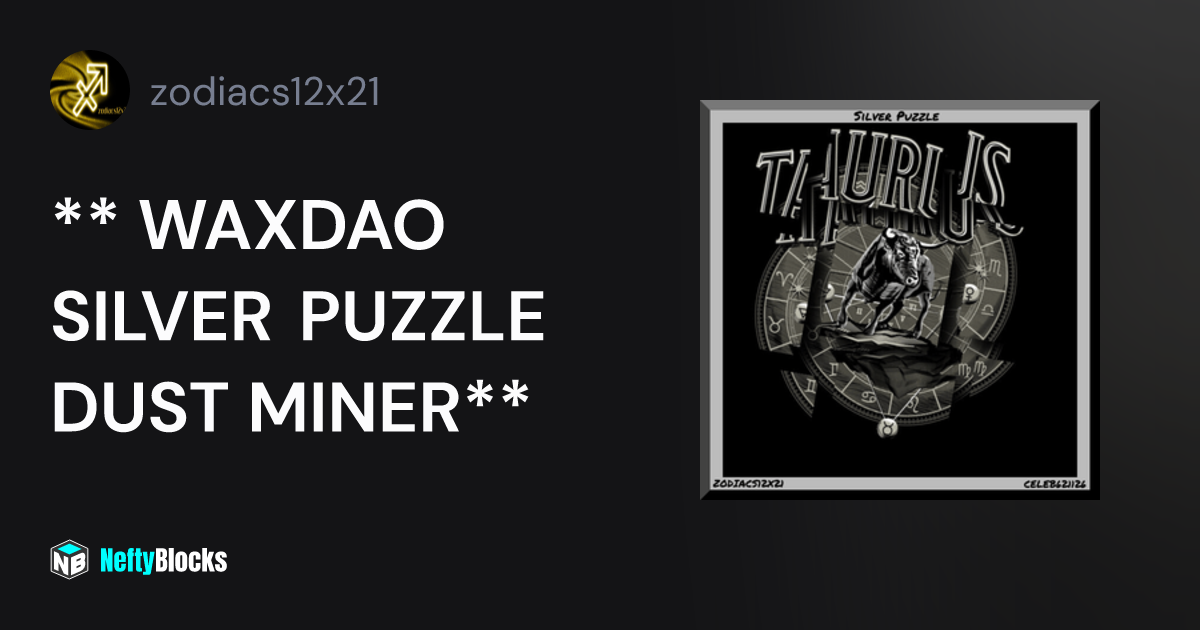 ** WAXDAO SILVER PUZZLE DUST MINER** - zodiacs12x21 on NeftyBlocks | The #1 Trade to Earn NFT ...