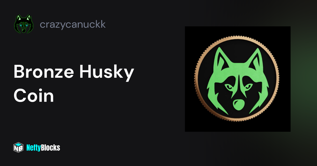 Bronze Husky Coin - crazycanuckk on NeftyBlocks | The #1 Trade to Earn ...