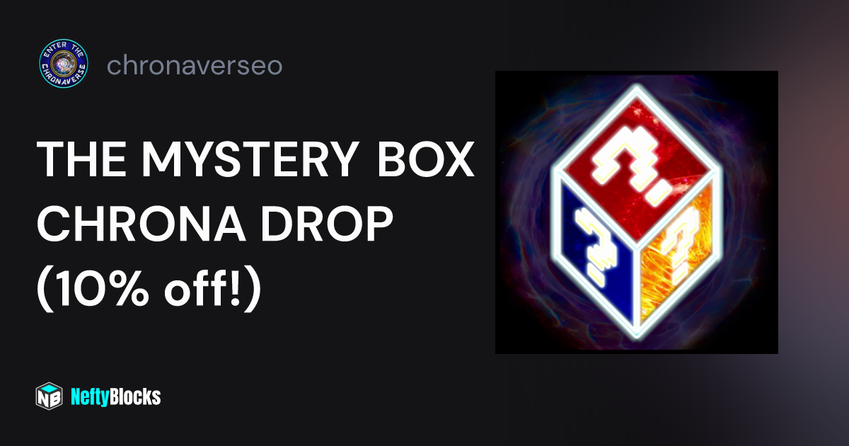 THE MYSTERY BOX - CHRONA DROP (10% off!) - chronaverseo on NeftyBlocks ...
