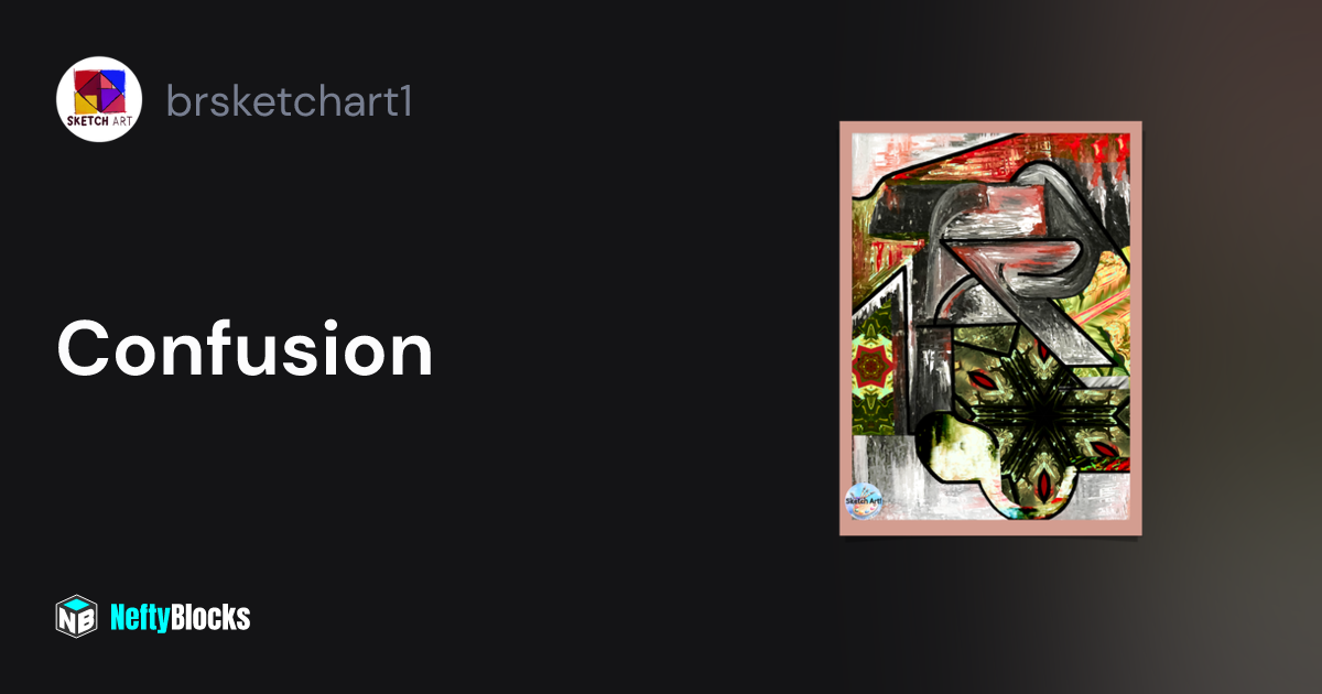 Confusion - brsketchart1 on NeftyBlocks | The #1 Trade to Earn NFT ...