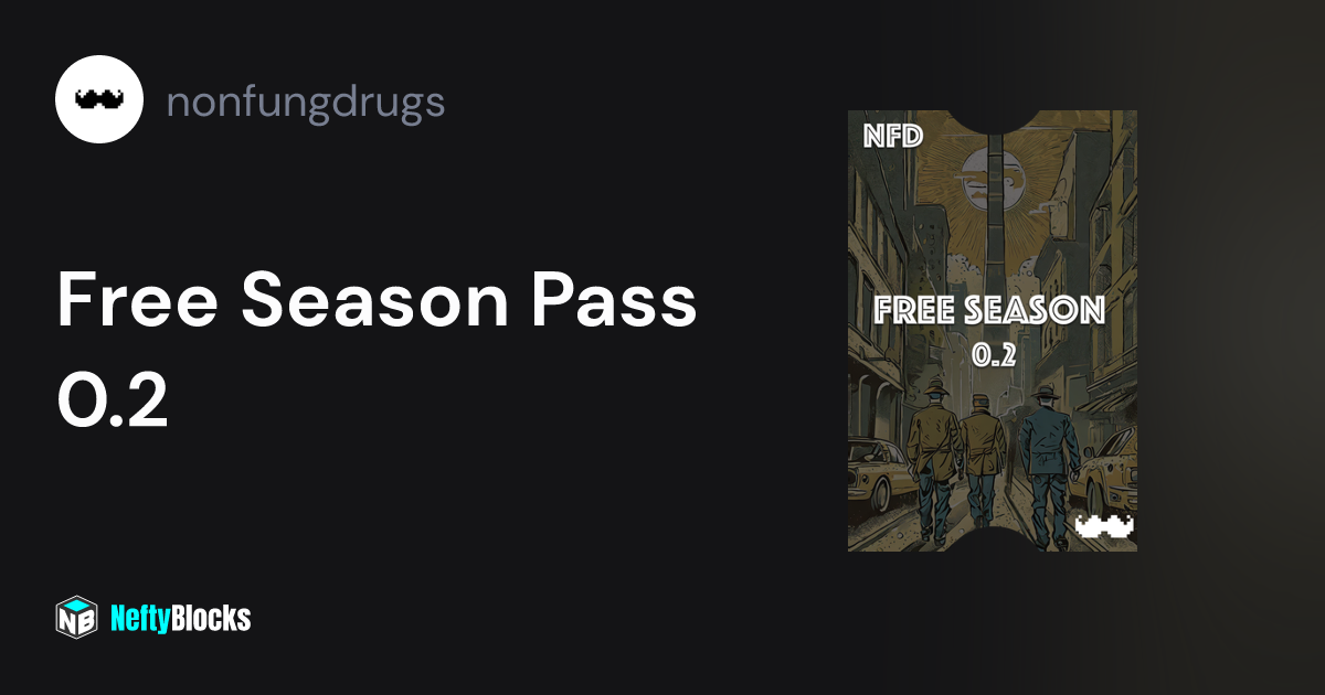 Free Season Pass 0.2 - nonfungdrugs on NeftyBlocks | The #1 Trade to ...