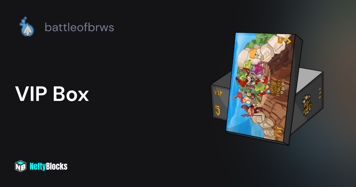 VIP Box - battleofbrws on NeftyBlocks | The #1 Trade to Earn NFT ...