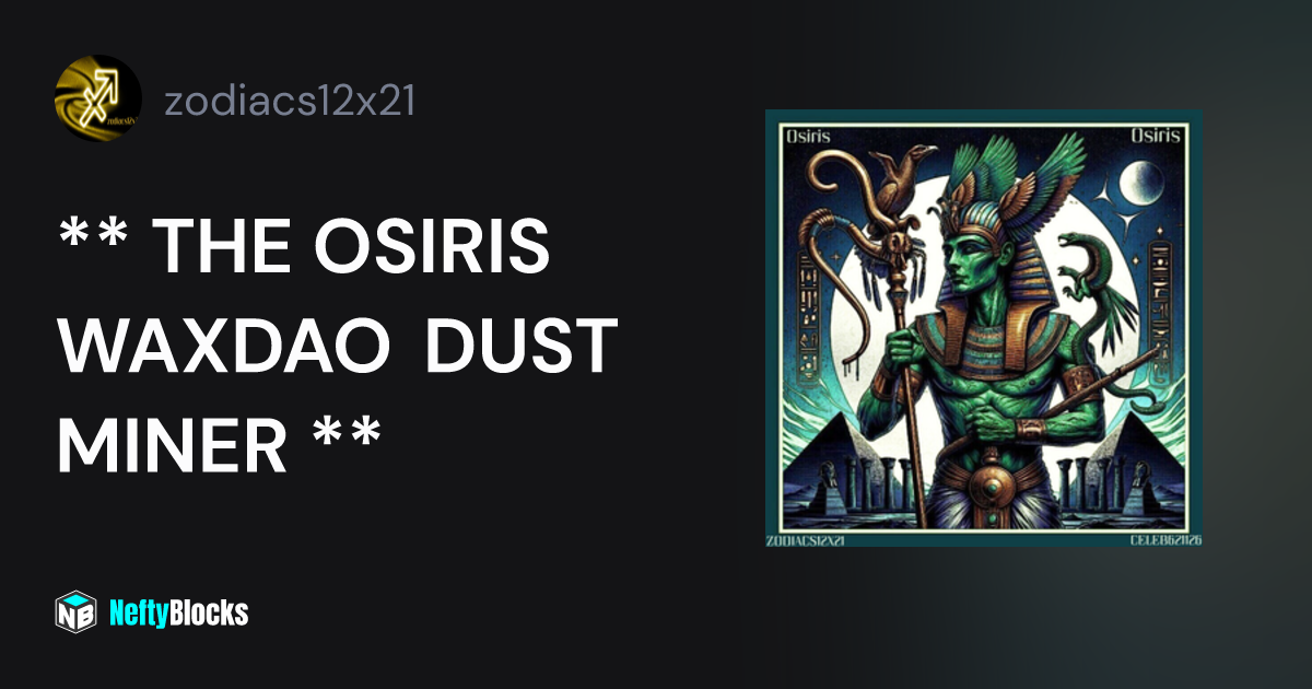 ** THE OSIRIS WAXDAO DUST MINER ** - zodiacs12x21 on NeftyBlocks | The ...