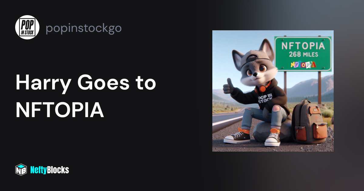 Harry Goes to NFTOPIA - popinstockgo on NeftyBlocks | The #1 Trade to Earn NFT Marketplace on WAX