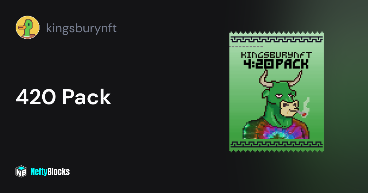 420 Pack - kingsburynft on NeftyBlocks | The #1 Trade to Earn NFT ...