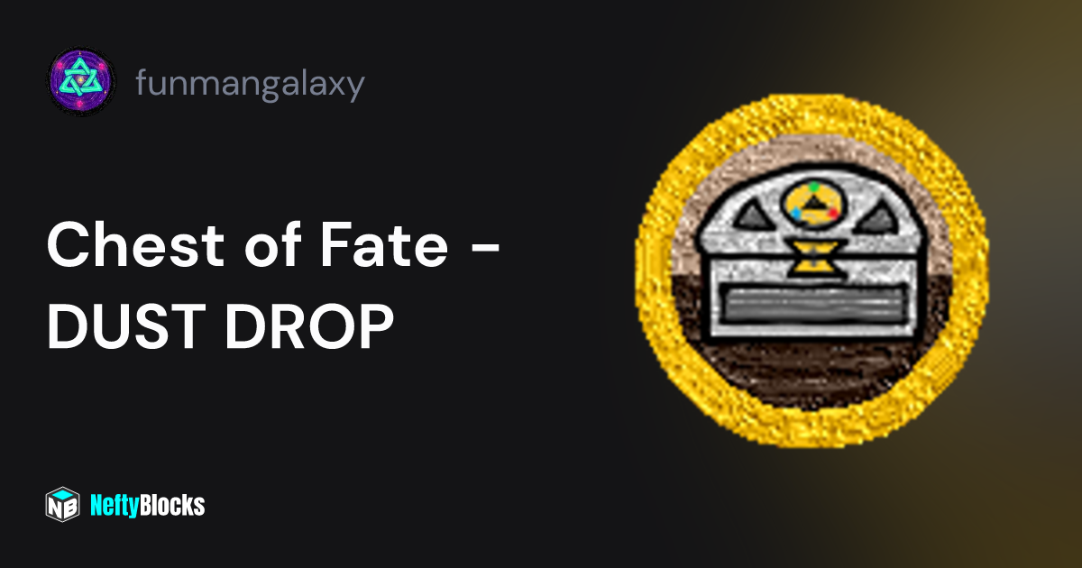 Chest of Fate - DUST DROP - funmangalaxy on NeftyBlocks | The #1 Trade ...