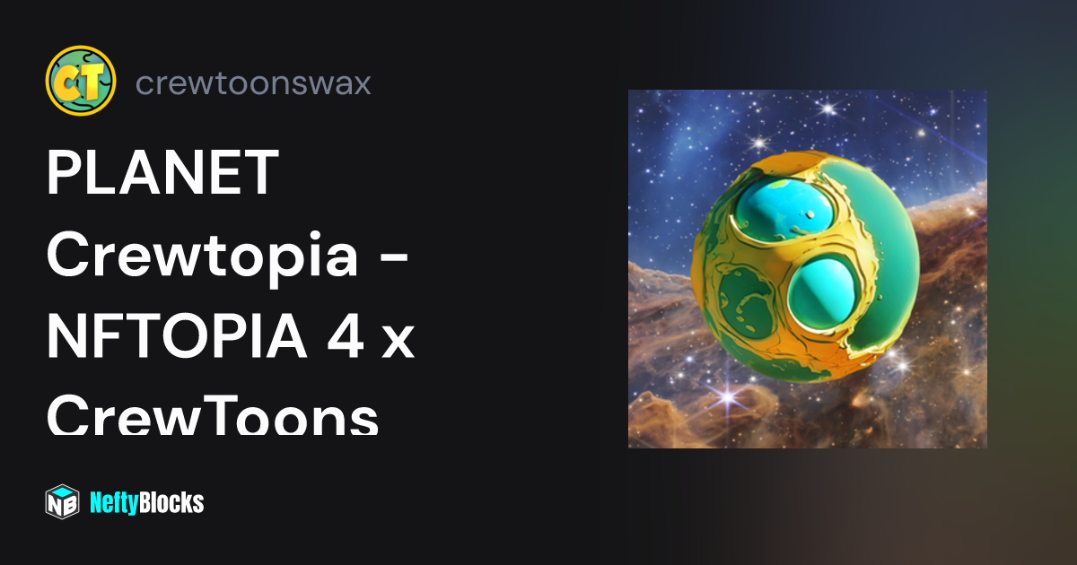 PLANET Crewtopia - NFTOPIA 4 x CrewToons - crewtoonswax on NeftyBlocks | The #1 Trade to Earn ...