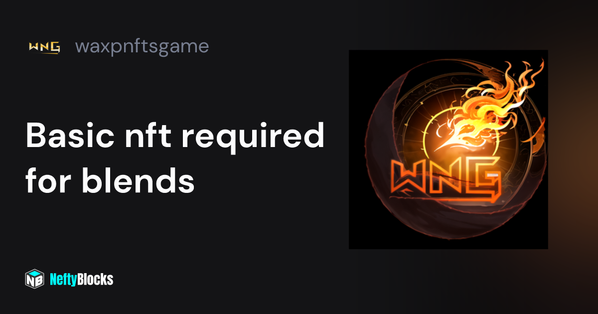 Basic nft required for blends - waxpnftsgame on NeftyBlocks | The #1 Trade to Earn NFT ...