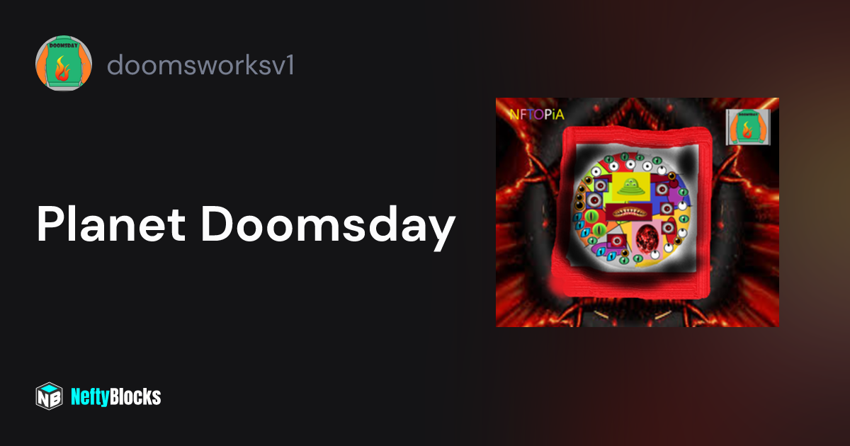 Planet Doomsday - doomsworksv1 on NeftyBlocks | The #1 Trade to Earn ...