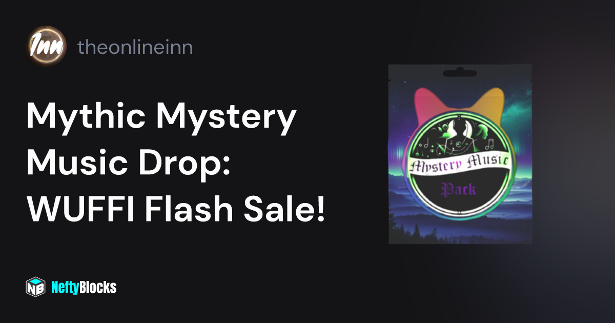 Mythic Mystery Music Drop: WUFFI Flash Sale! - theonlineinn on NeftyBlocks | The #1 Trade to ...