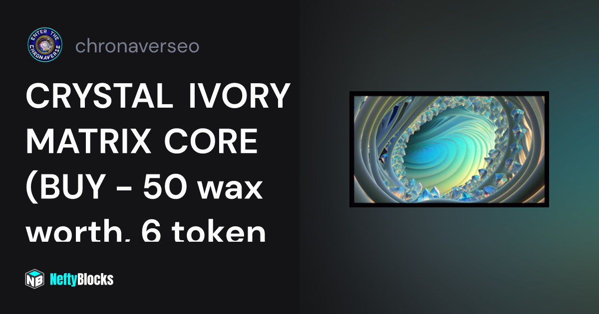 CRYSTAL IVORY MATRIX CORE (BUY - 50 wax worth, 6 token options ...