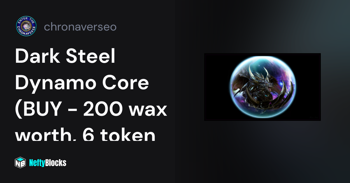 Dark Steel Dynamo Core (BUY - 200 wax worth, 6 token options ...