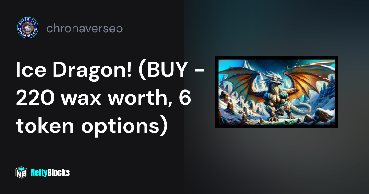 Ice Dragon! (BUY - 220 wax worth, 6 token options) - chronaverseo on ...