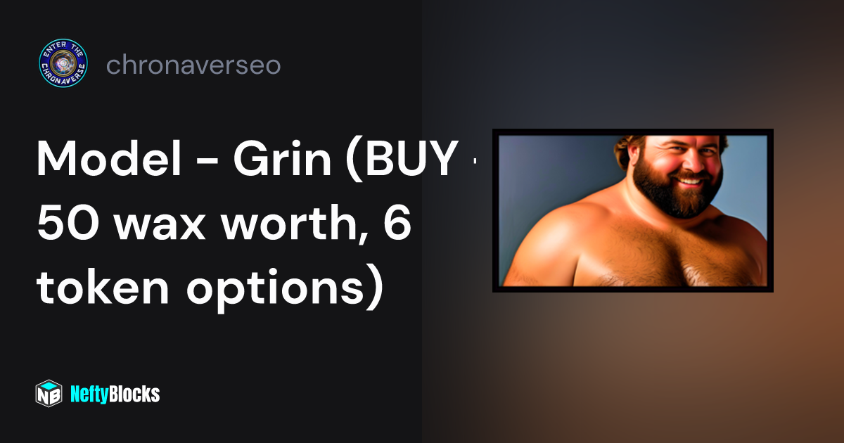 Model - Grin (BUY - 50 wax worth, 6 token options) - chronaverseo on ...