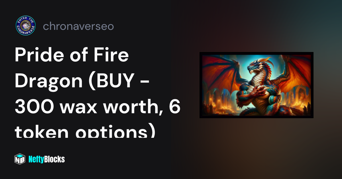 Pride of Fire Dragon (BUY - 300 wax worth, 6 token options ...