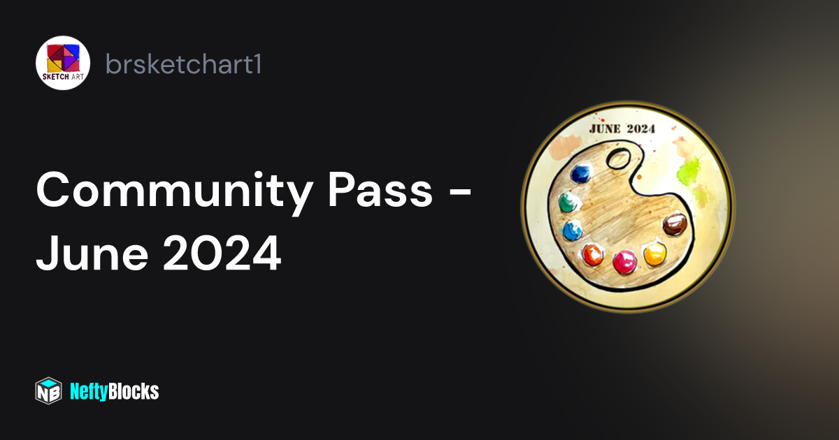 Community Pass - June 2024 - brsketchart1 on NeftyBlocks | The #1 Trade ...