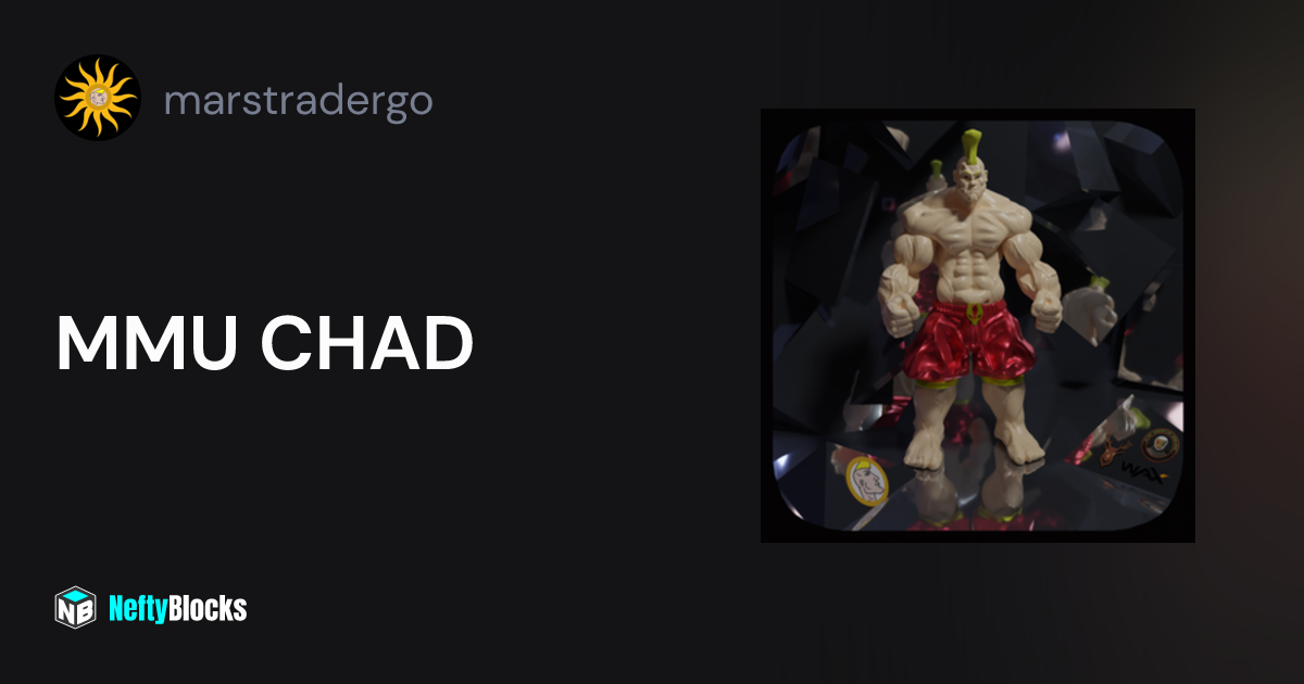 MMU CHAD - marstradergo on NeftyBlocks | The #1 Trade to Earn NFT ...