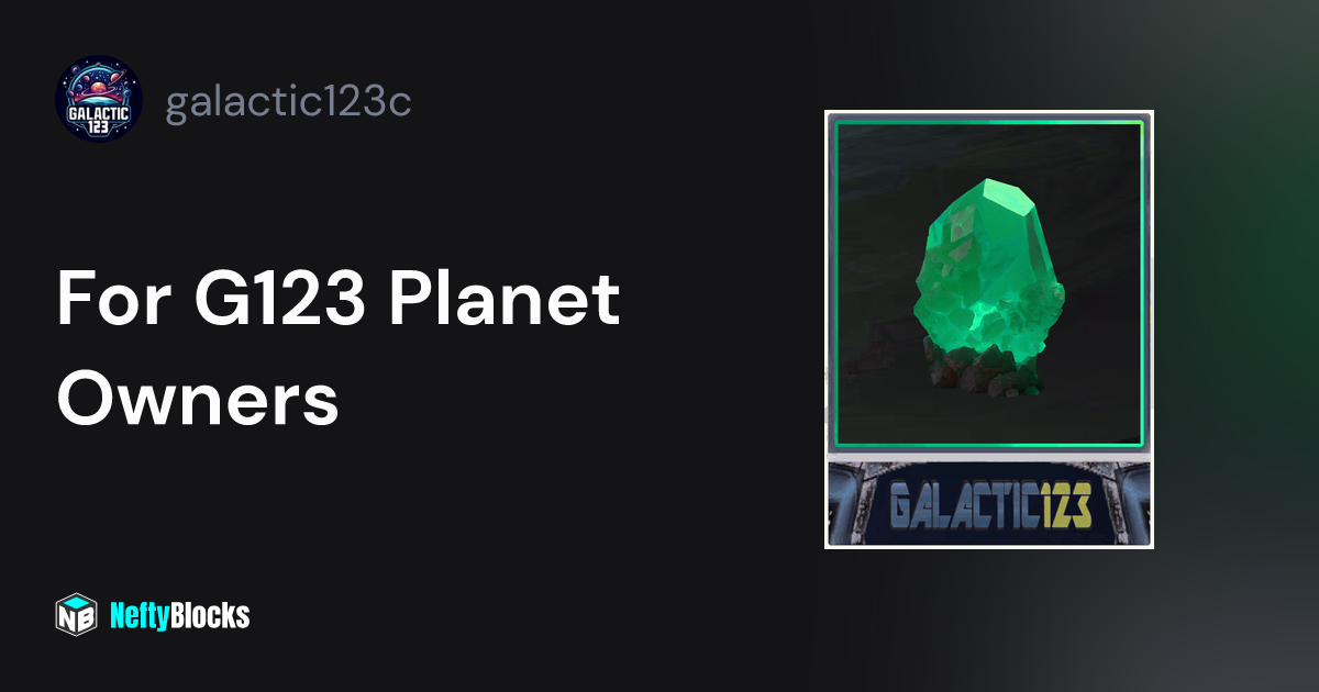 For G123 Planet Owners - galactic123c on NeftyBlocks | The #1 Trade to Earn NFT Marketplace on WAX