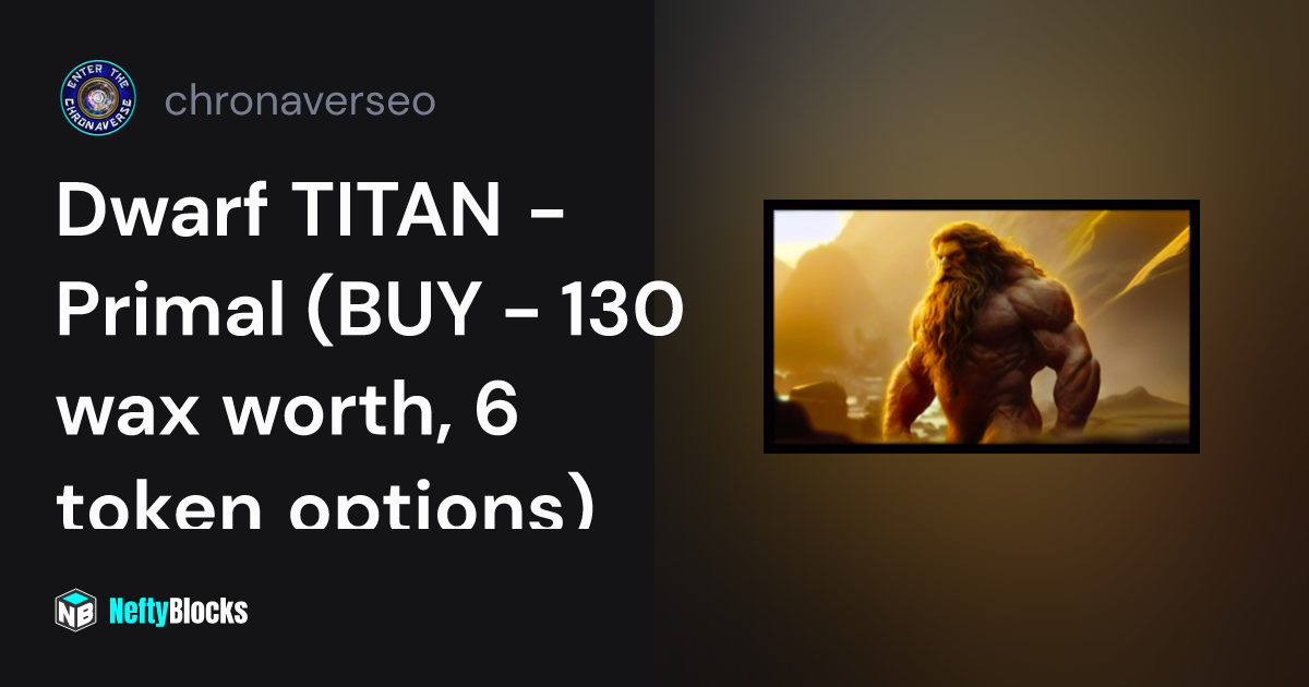 Dwarf TITAN - Primal (BUY - 130 wax worth, 6 token options ...