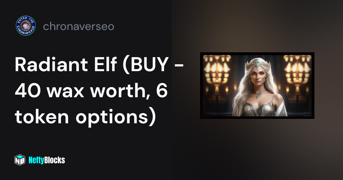 Radiant Elf (BUY - 40 wax worth, 6 token options) - chronaverseo on ...