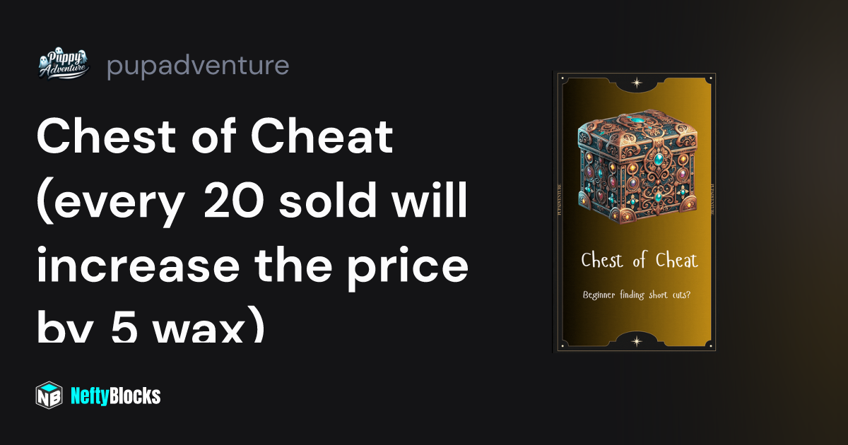 Chest of Cheat (every 20 sold will increase the price by 5 wax ...