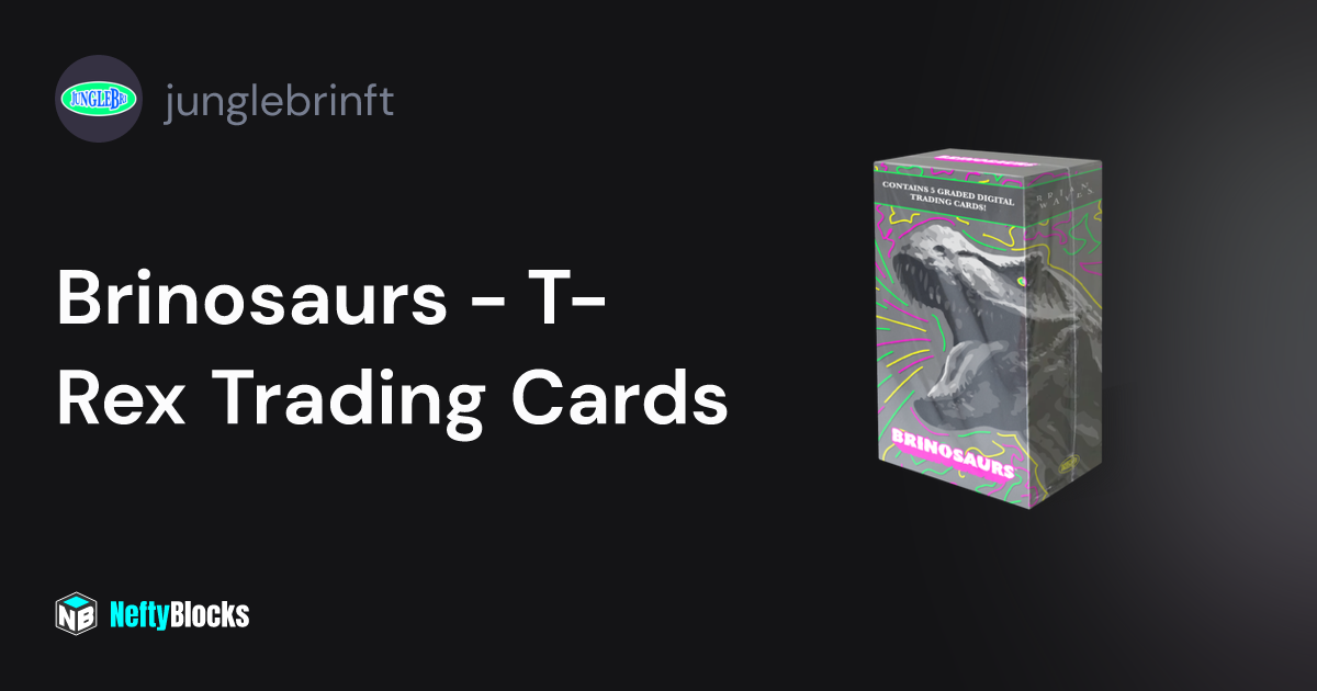 Brinosaurs - T-Rex Trading Cards - junglebrinft on NeftyBlocks | The #1 ...