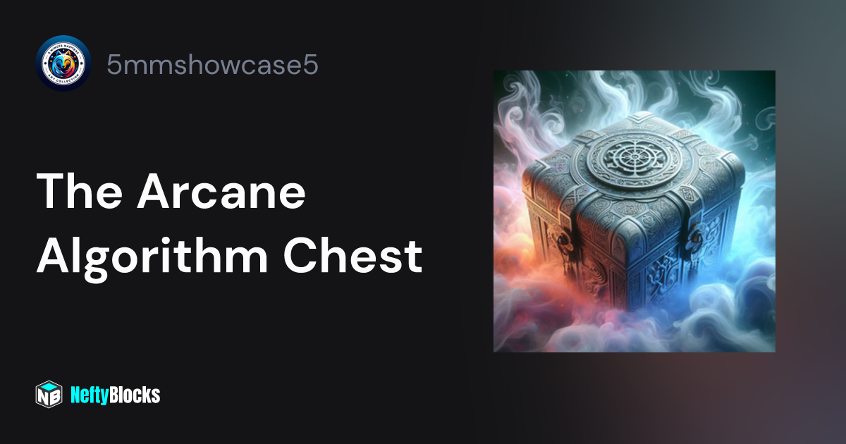 The Arcane Algorithm Chest - 5mmshowcase5 on NeftyBlocks | The #1 Trade to Earn NFT Marketplace ...