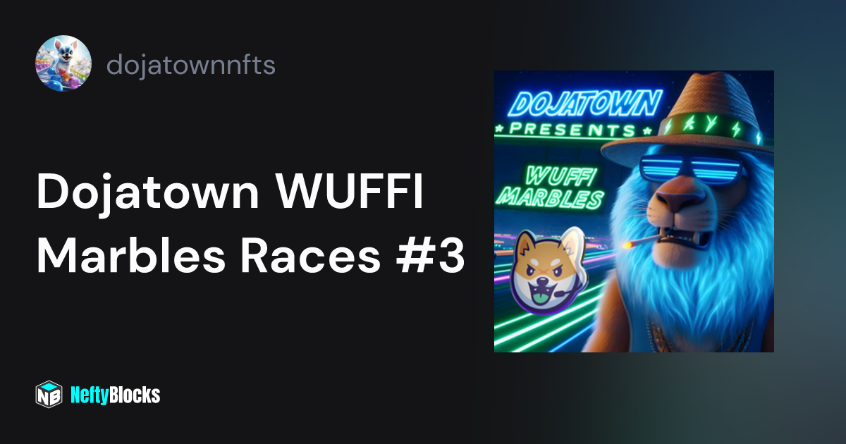 Dojatown WUFFI Marbles Races #3 - dojatownnfts on NeftyBlocks | The #1 Trade to Earn NFT ...