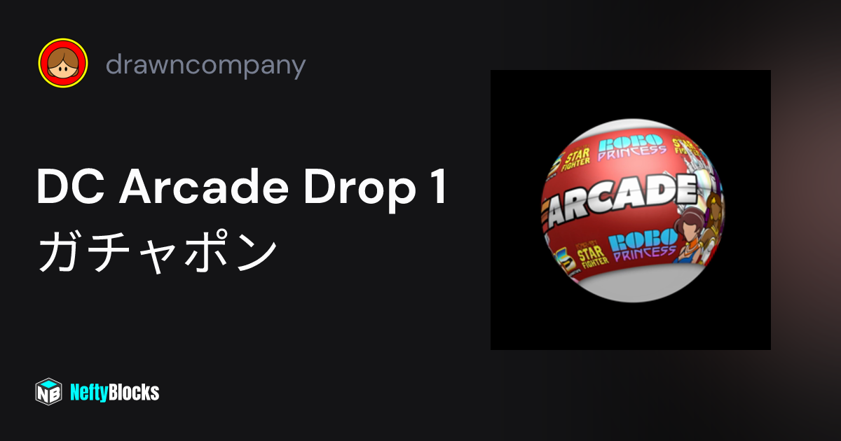 DC Arcade Drop 1 ガチャポン - drawncompany on NeftyBlocks | The #1 Trade to ...