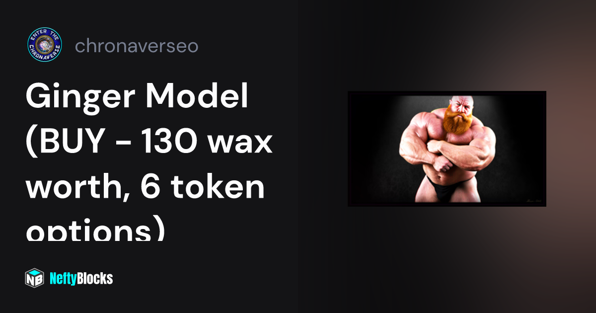 Ginger Model (BUY - 130 wax worth, 6 token options) - chronaverseo on ...