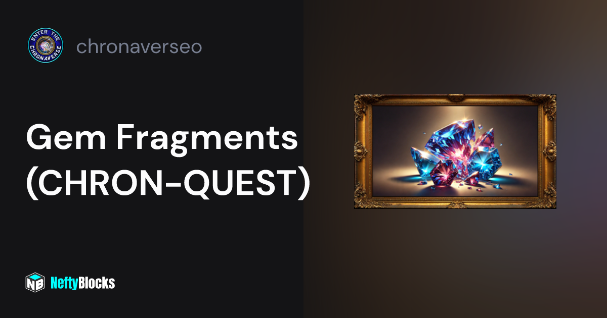 Gem Fragments (CHRON-QUEST) - chronaverseo on NeftyBlocks | The #1 ...