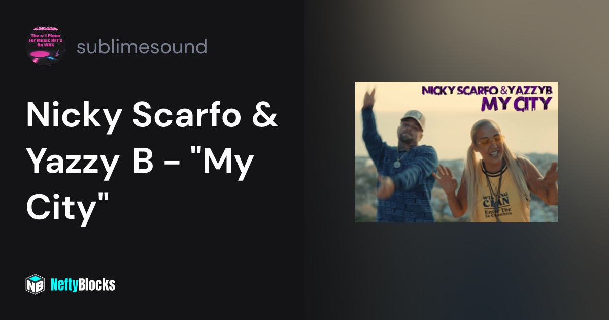 Nicky Scarfo & Yazzy B - "My City" - sublimesound on NeftyBlocks | The ...