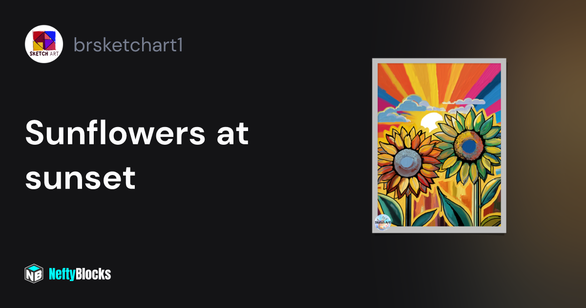 Sunflowers at sunset - brsketchart1 on NeftyBlocks | The #1 Trade to ...