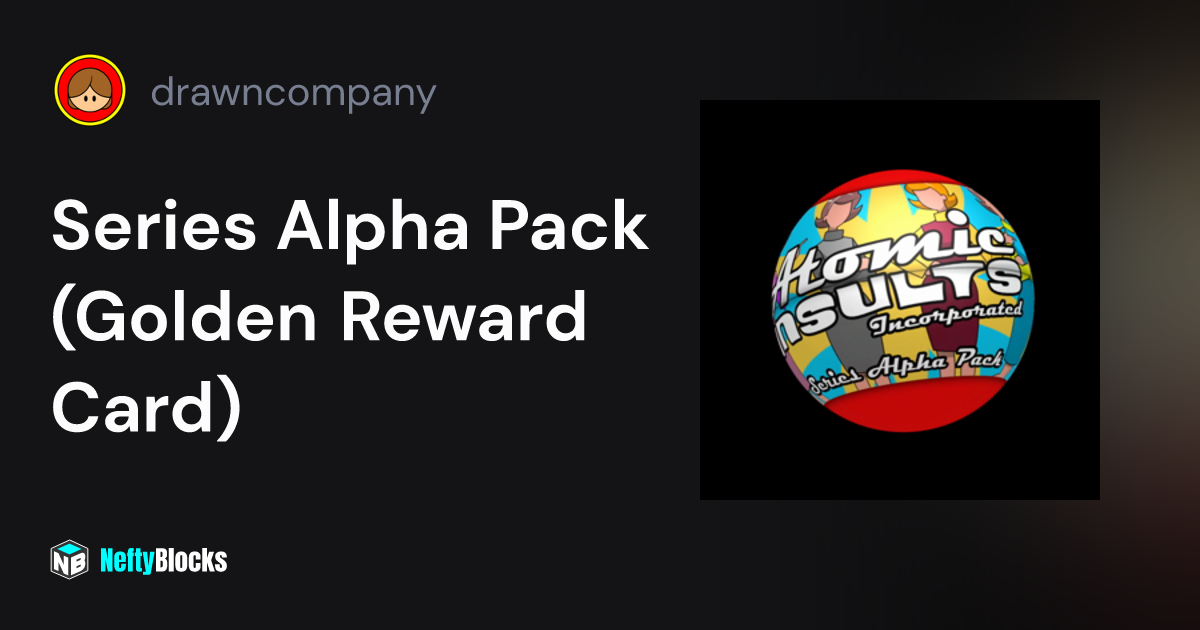 Series Alpha Pack (Golden Reward Card) - drawncompany on NeftyBlocks ...