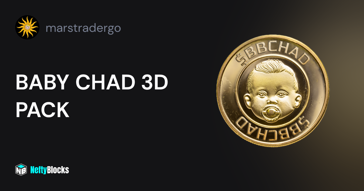 BABY CHAD 3D PACK - marstradergo on NeftyBlocks | The #1 Trade to Earn ...