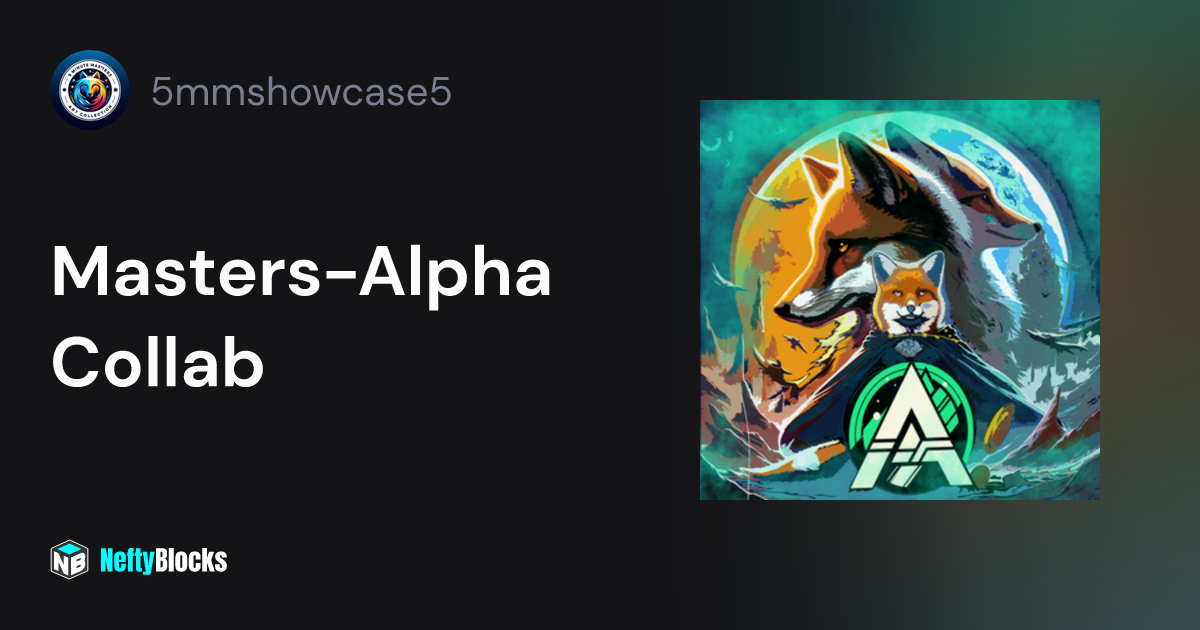 Masters-Alpha Collab - 5mmshowcase5 on NeftyBlocks | The #1 Trade to ...