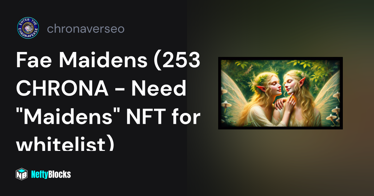 Fae Maidens (253 CHRONA - Need "Maidens" NFT for whitelist ...