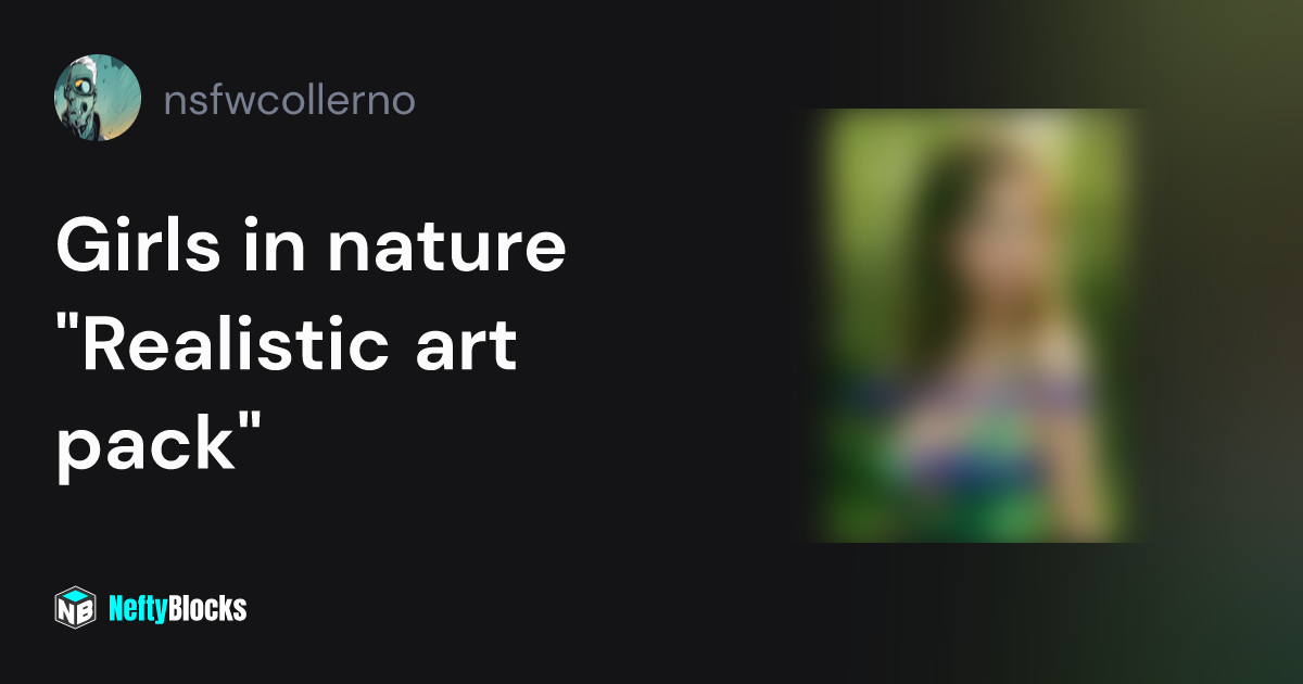 Girls in nature "Realistic art pack" - nsfwcollerno on NeftyBlocks | The #1 Trade to Earn NFT ...