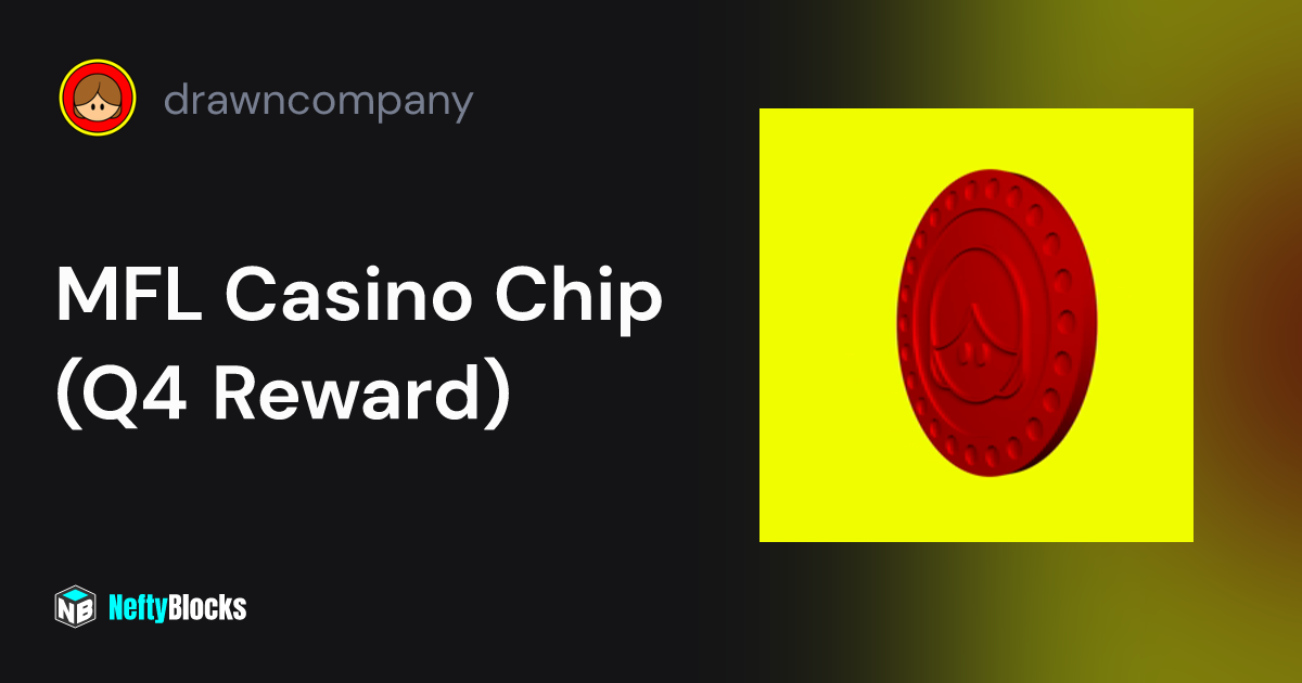 MFL Casino Chip (Q4 Reward) - drawncompany on NeftyBlocks | The #1 ...