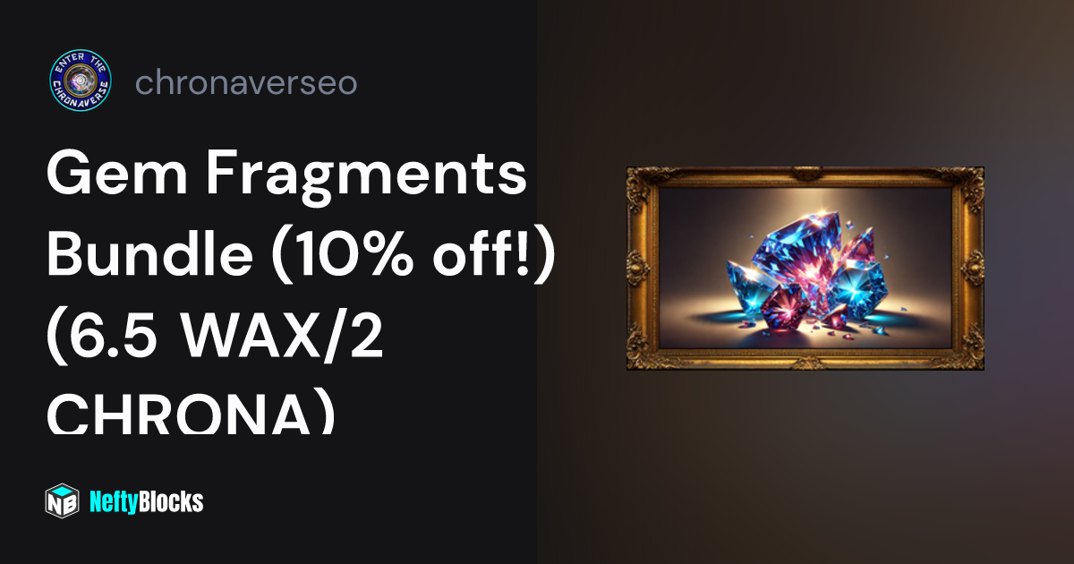 Gem Fragments Bundle (10% off!) (6.5 WAX/2 CHRONA) - chronaverseo on ...