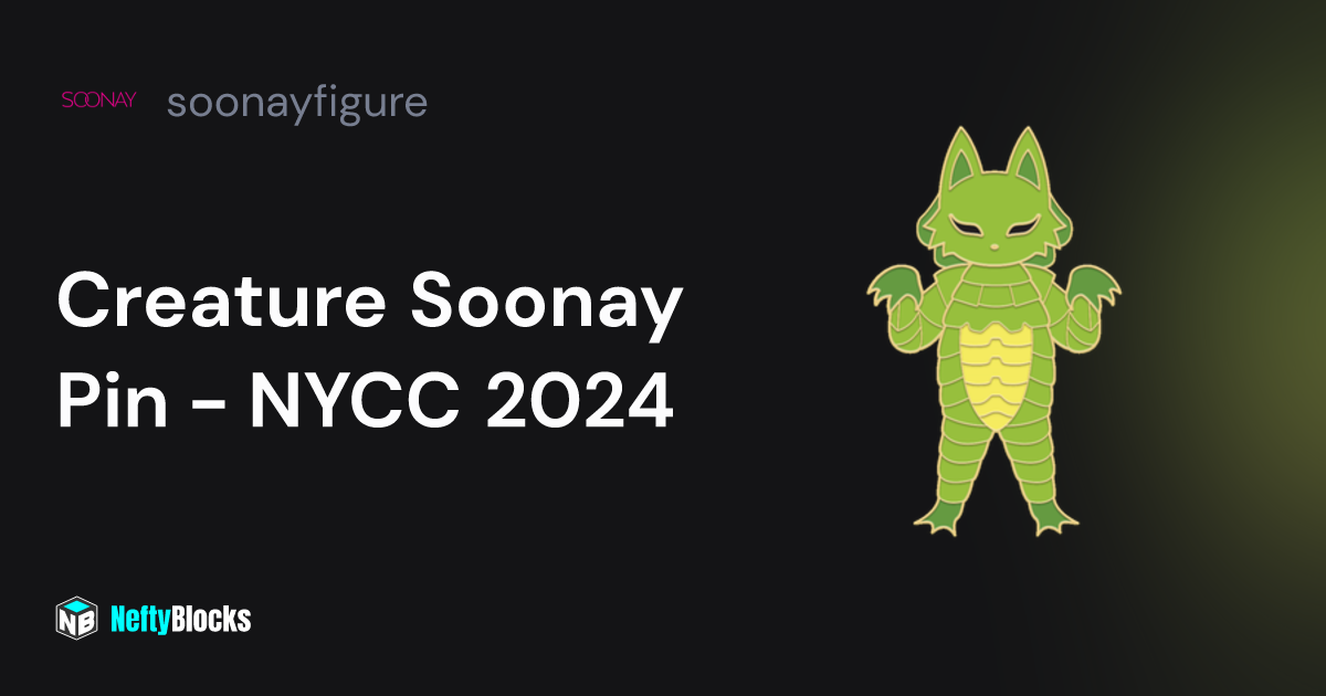Creature Soonay Pin - NYCC 2024 - soonayfigure on NeftyBlocks | The #1 ...