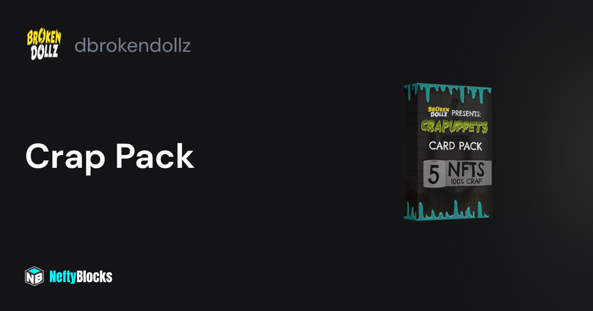 Crap Pack - dbrokendollz on NeftyBlocks | The #1 Trade to Earn NFT ...
