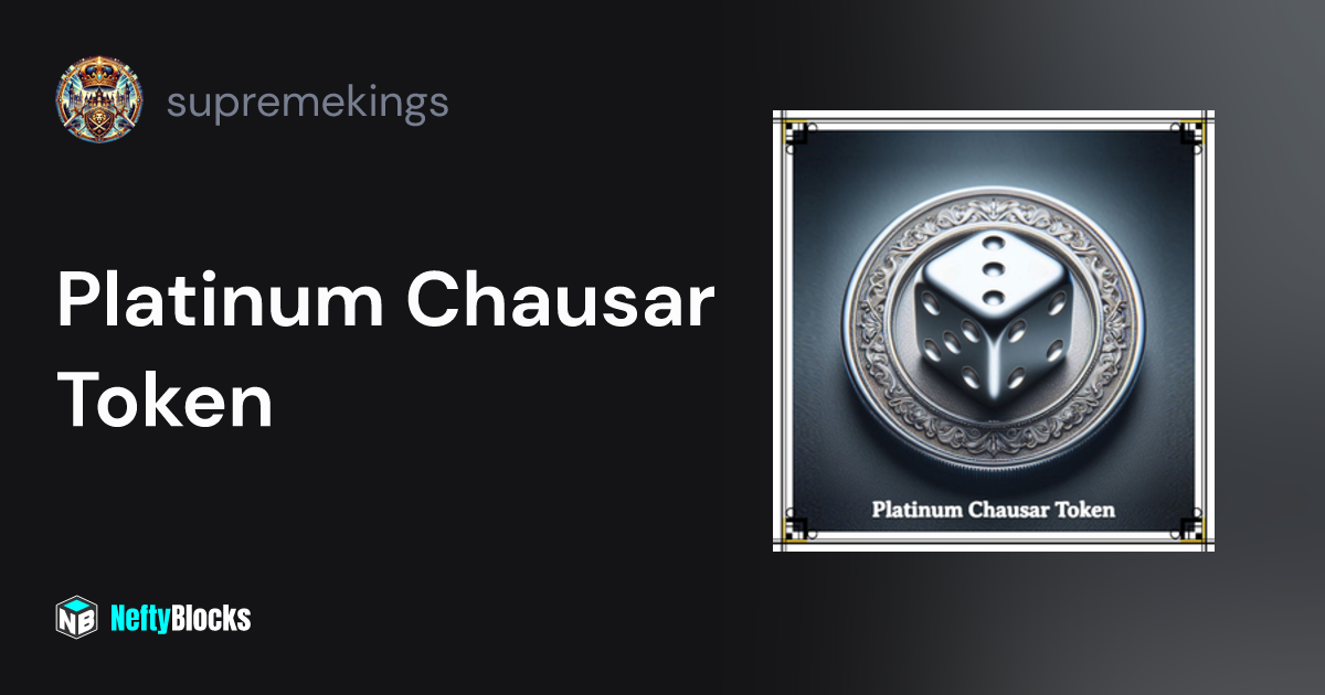 Platinum Chausar Token - supremekings on NeftyBlocks | The #1 Trade to ...