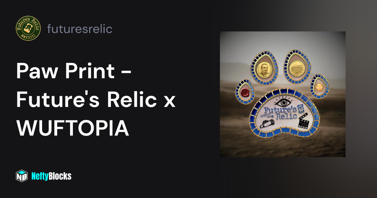 Paw Print - Future's Relic x WUFTOPIA - futuresrelic on NeftyBlocks | The #1 Trade to Earn NFT ...