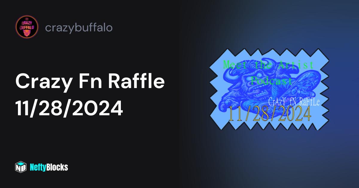 Crazy Fn Raffle 11/28/2024 - crazybuffalo on NeftyBlocks | The #1 Trade ...
